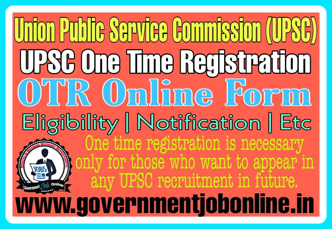 Upsc Otr Registration Online Form 2022 Government Jobs